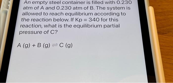 Solved An empty steel container is filled with 0.230 atm of | Chegg.com