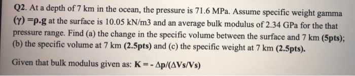 Solved Q2. At a depth of 7 km in the ocean, the pressure is | Chegg.com