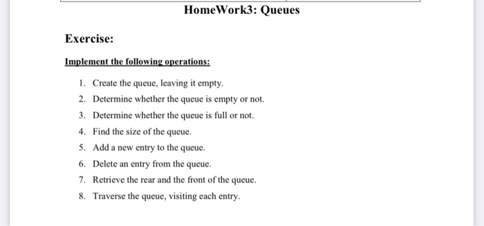 Solved HomeWork3: Queues Exercise: Implement the following | Chegg.com