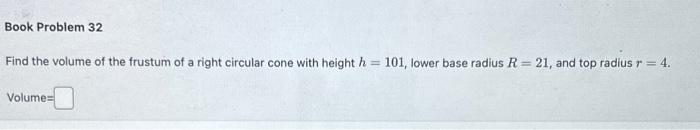 Solved Find the volume of the frustum of a right circular | Chegg.com