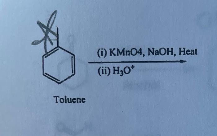 Solved (i) KMnO4, NaOH, Heat (ii) H30+ Toluene | Chegg.com