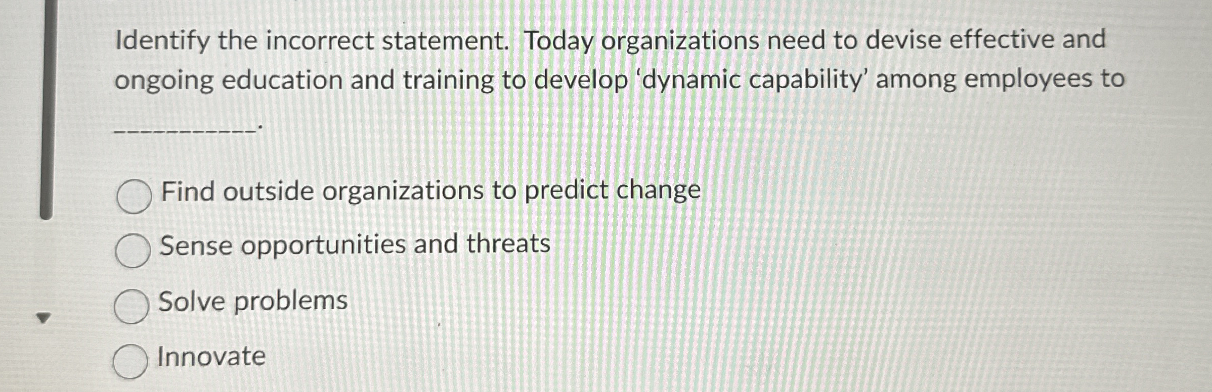 Solved Identify the incorrect statement. Today organizations | Chegg.com