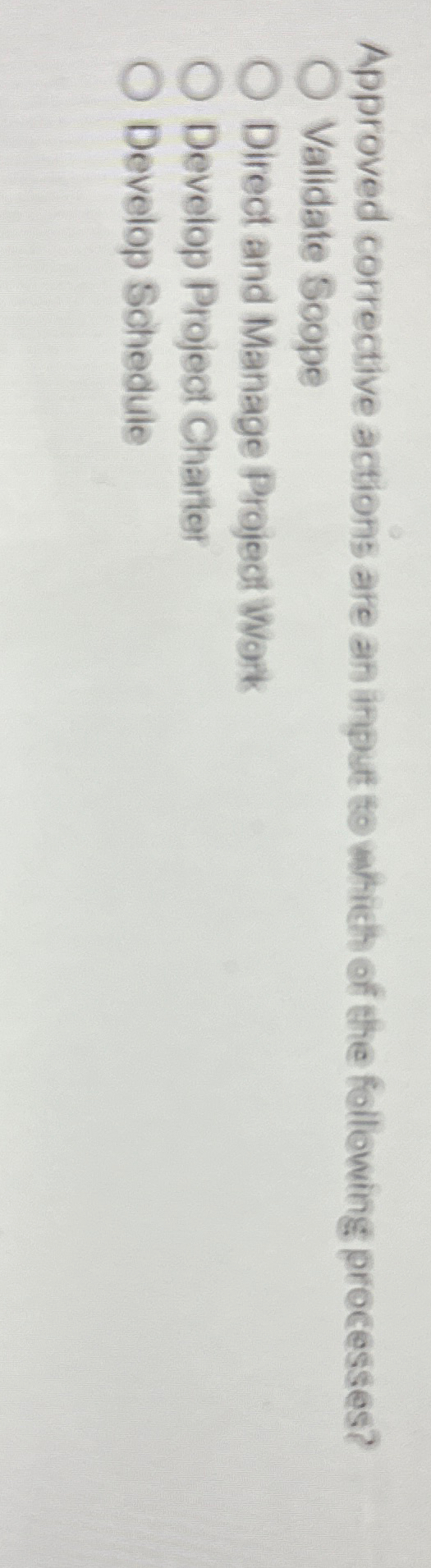 Solved Approved corrective actions are an input to which of | Chegg.com