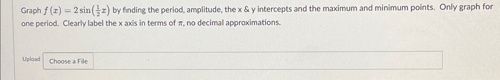 Solved Graph f(x)=2sin(12x) ﻿by finding the period, | Chegg.com