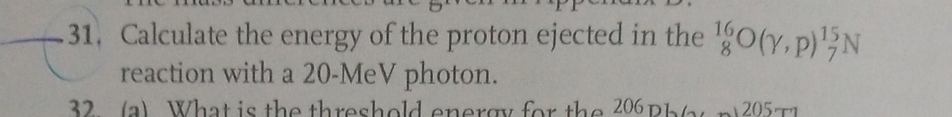 Solved 31. Calculate the energy of the proton ejected in the | Chegg.com