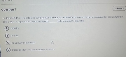 Solved Question 7La densidad de aretato de etilu es | Chegg.com