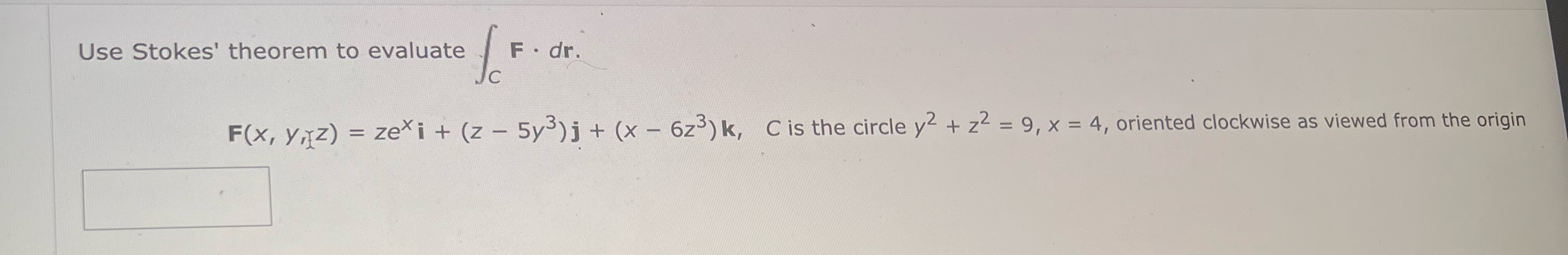 Solved Use Stokes' theorem to evaluate ∫C﻿F*dr. ﻿ is the | Chegg.com