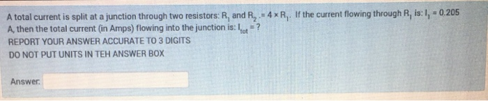 Solved A total current is split at a junction through two | Chegg.com
