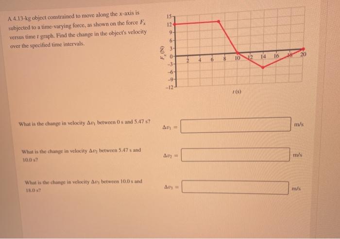 Solved A 413 Kg Object Constrained To Move Along The X Axis 1100