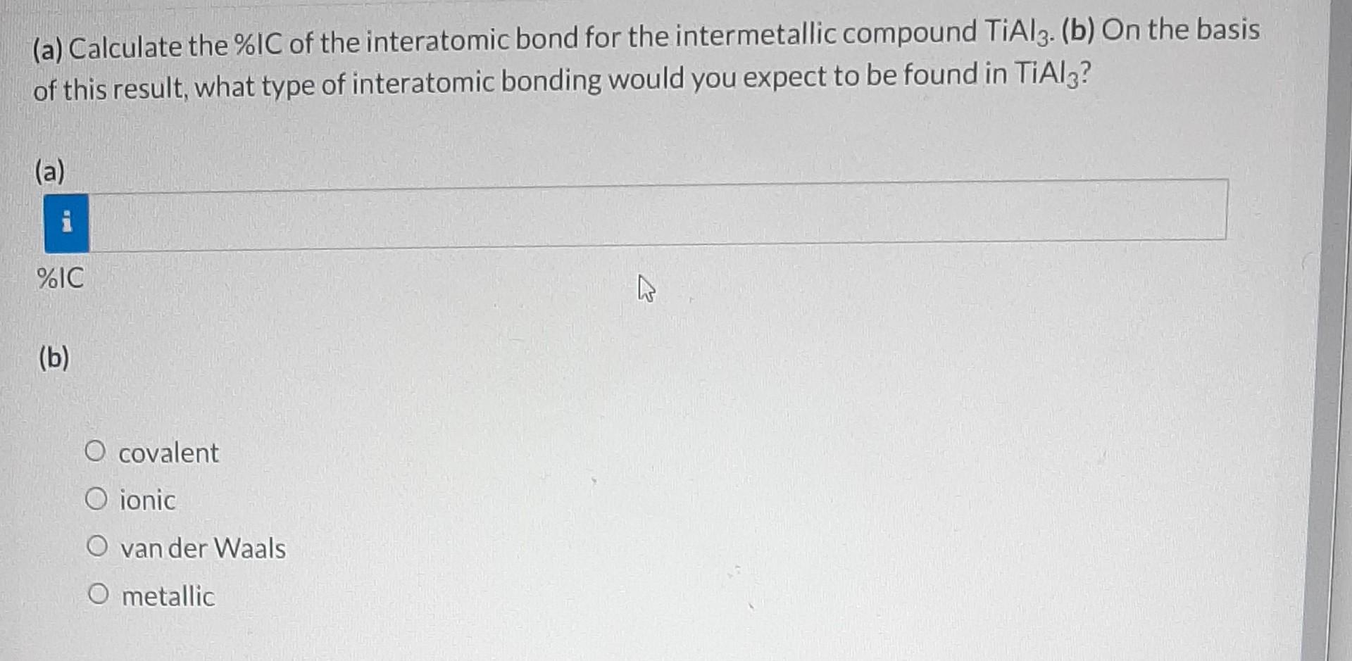 Solved (a) Calculate the %IC of the interatomic bond for the | Chegg.com