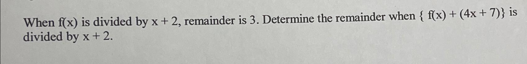Solved When f(x) ﻿is divided by x+2, ﻿remainder is 3 . | Chegg.com