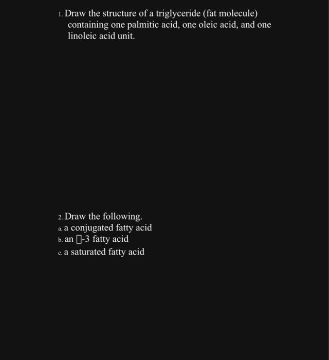 Solved 1 Draw The Structure Of A Triglyceride Fat
