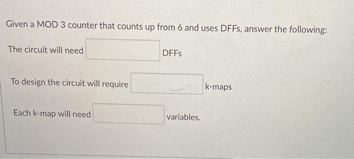 Solved Given a MOD 3 counter that counts up from 6 and uses | Chegg.com
