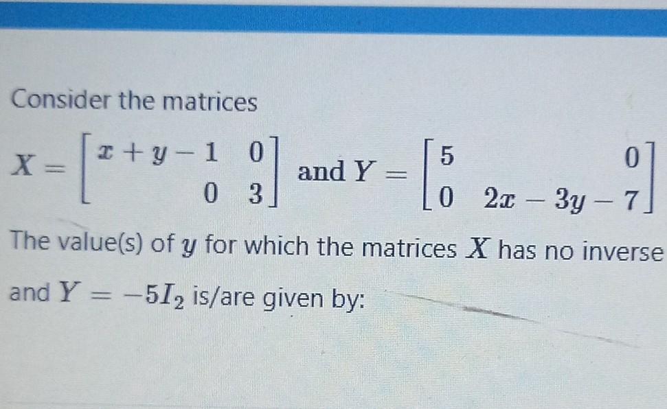 Solved Consider the matrices X=[x+y−1003] and Y=[5002x−3y−7] | Chegg.com