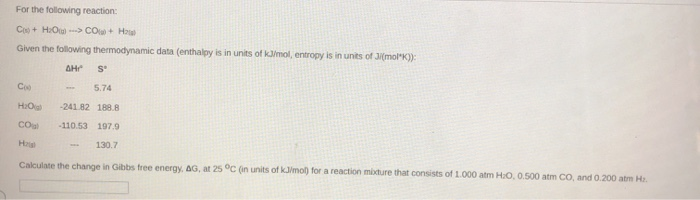 Solved For the following reaction C + H2O --> CO + H2 Given | Chegg.com