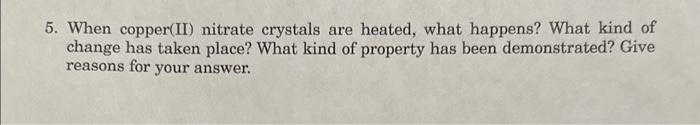 Solved 5. When copper(II) nitrate crystals are heated, what | Chegg.com