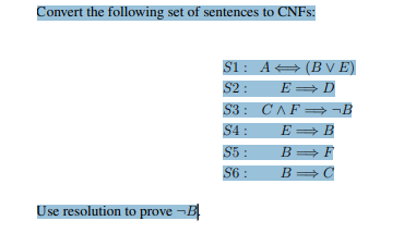 Solved Convert the following set of sentences to CNFs:Use | Chegg.com