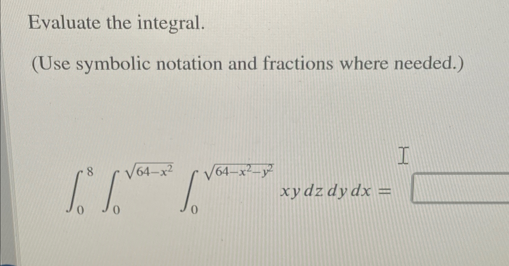 Solved Evaluate the integral.(Use symbolic notation and | Chegg.com