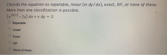 Solved Classify the equation as separable, linear (in | Chegg.com