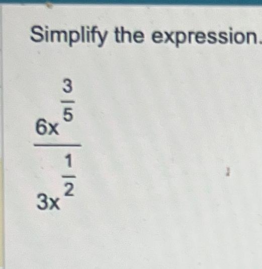 Solved Simplify the expression.6x353x12 | Chegg.com