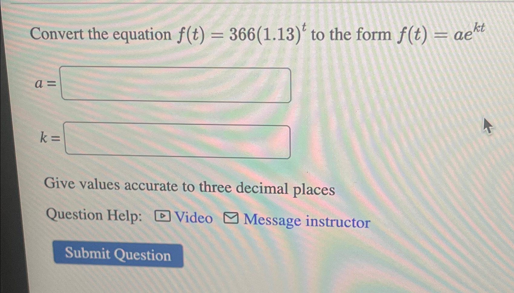 Solved Convert the equation f(t)=366(1.13)t ﻿to the form | Chegg.com