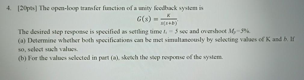 Solved K 4. [20pts) The open-loop transfer function of a | Chegg.com