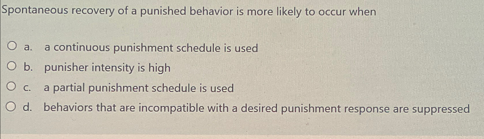 Solved Spontaneous recovery of a punished behavior is more | Chegg.com