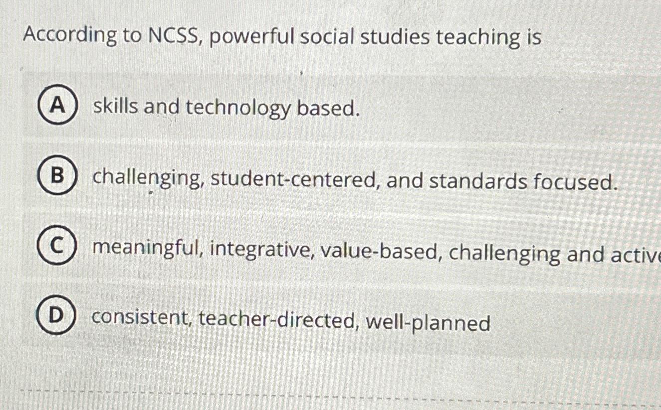 Solved According to NCSS, ﻿powerful social studies teaching | Chegg.com