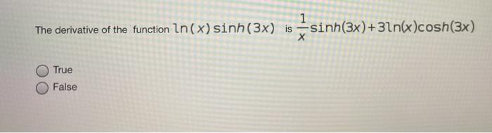 Solved The derivative of the function In(x) sinh(3x) is | Chegg.com