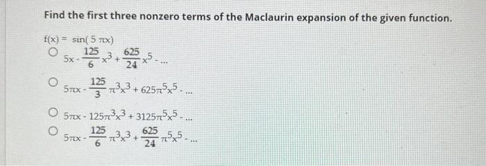 Solved Find the first three nonzero terms of the Maclaurin | Chegg.com