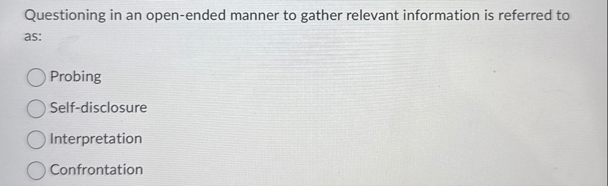 Solved Questioning in an open-ended manner to gather | Chegg.com