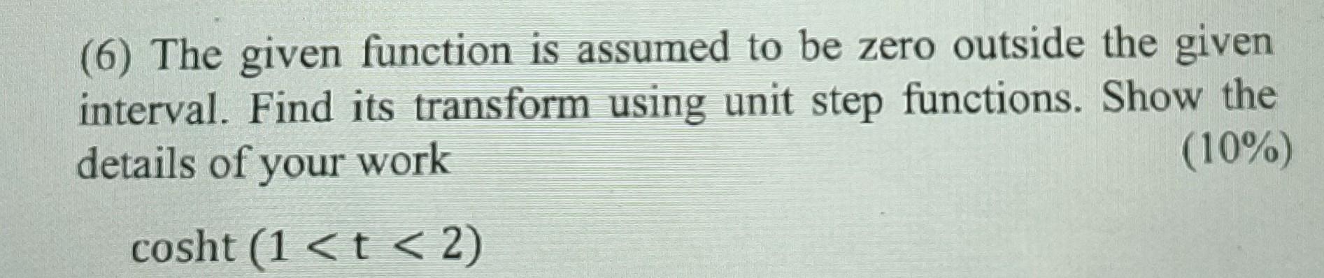 Solved (6) The given function is assumed to be zero outside | Chegg.com