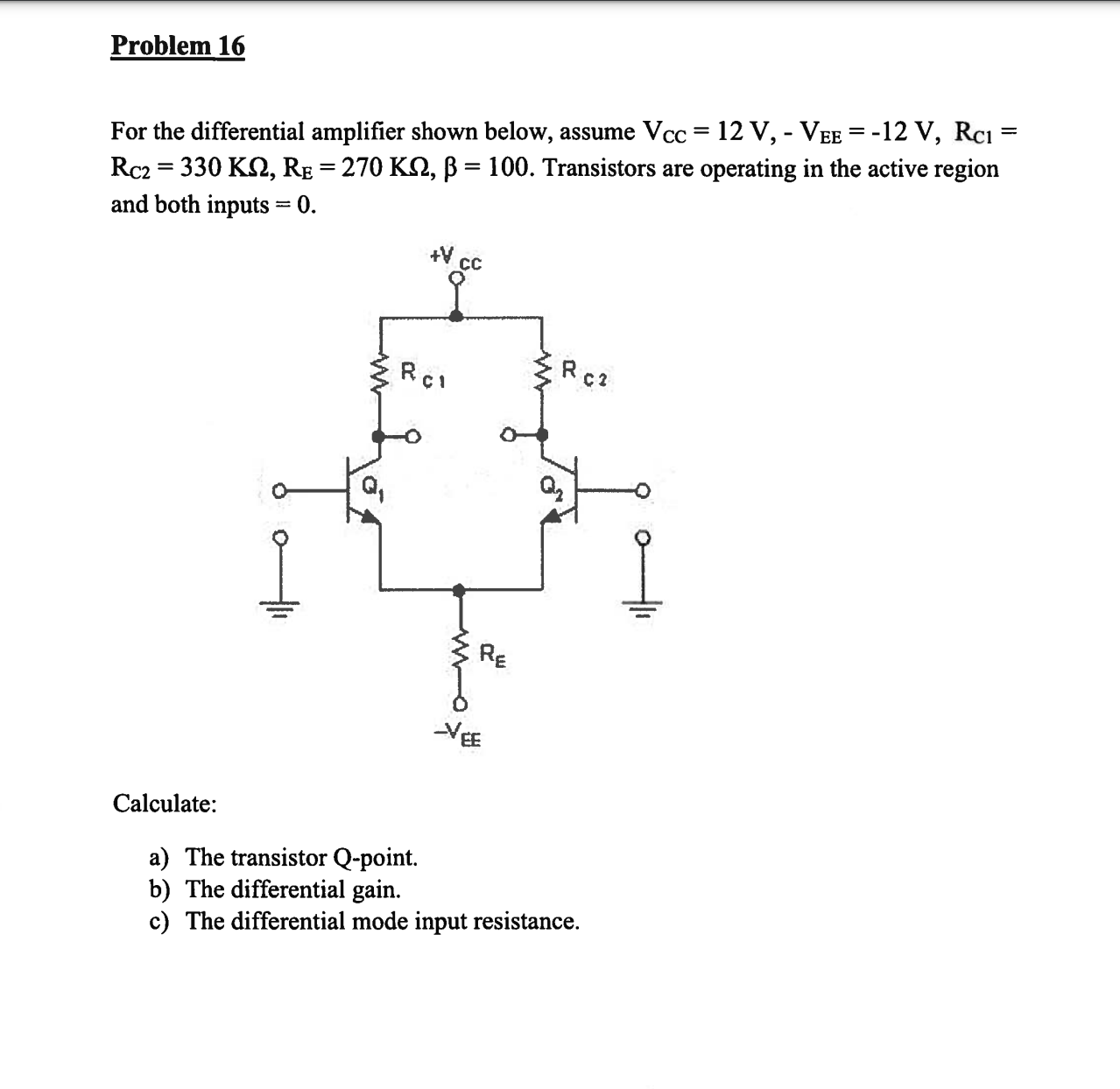 Solved Problem 16For the differential amplifier shown below, | Chegg.com