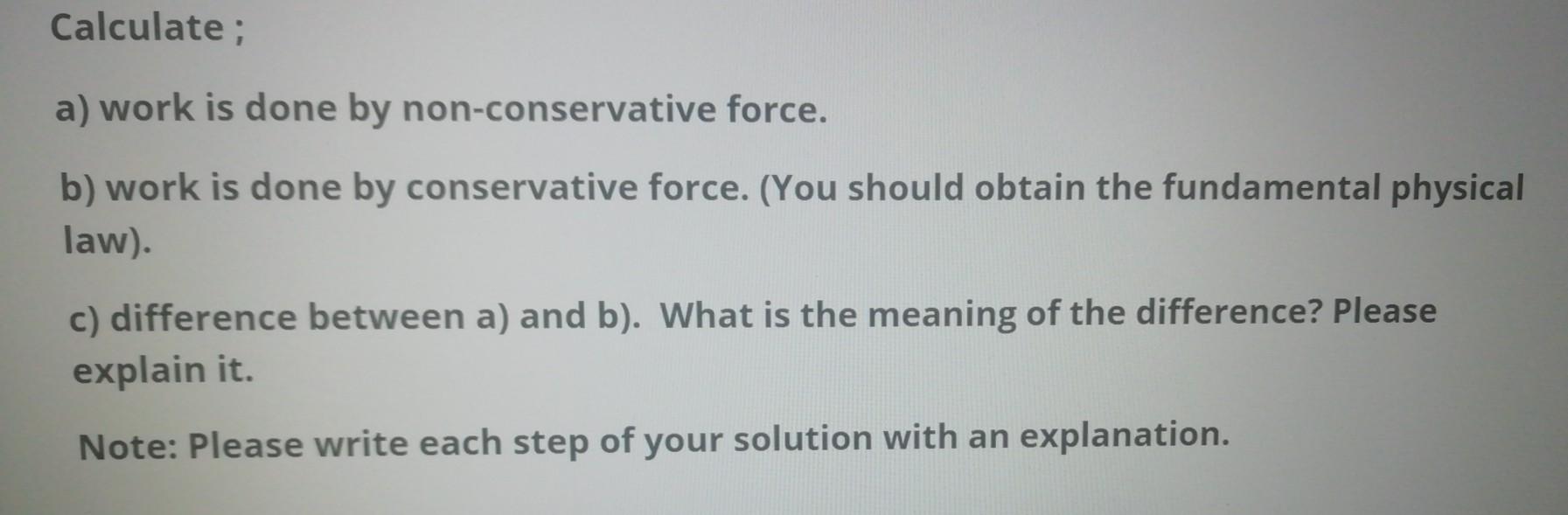 Calculate; a) work is done by non-conservative force. | Chegg.com