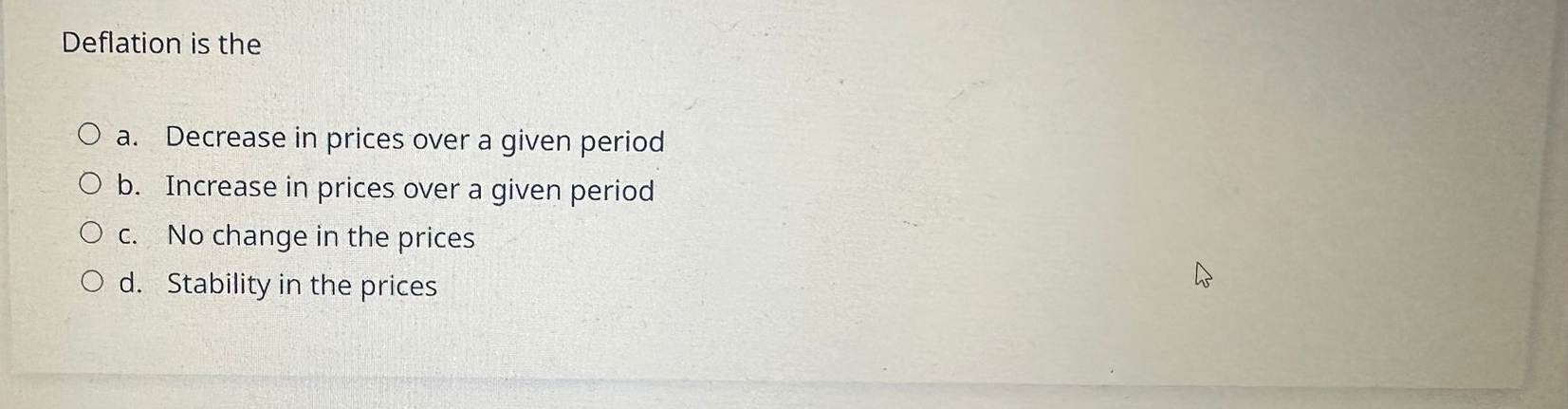 Solved Deflation is thea. ﻿Decrease in prices over a given | Chegg.com