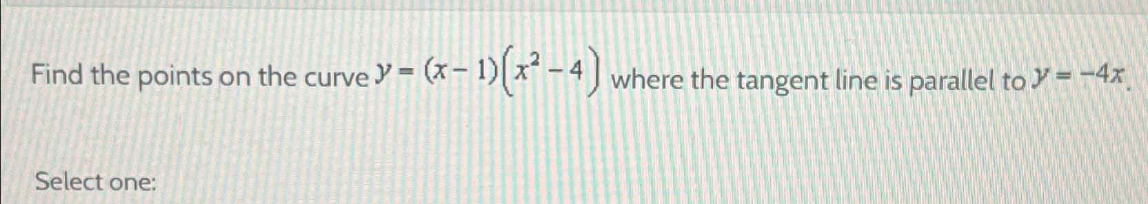 Solved Find the points on the curve y=(x-1)(x2-4) ﻿where the | Chegg.com