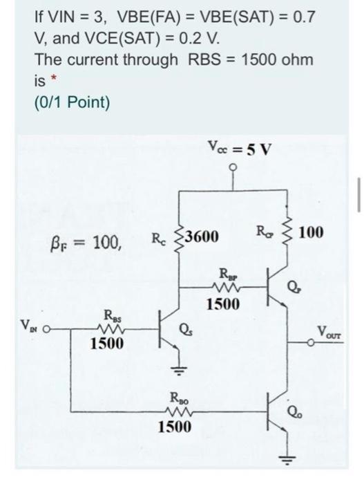 Solved If VIN = 3, VBE(FA) = VBE(SAT) = 0.7 3 = V, and | Chegg.com