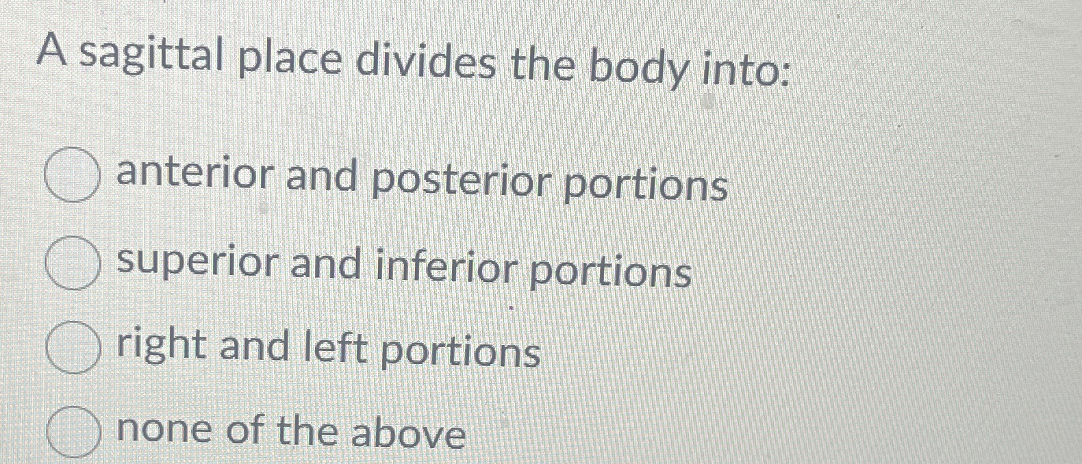 Solved A sagittal place divides the body into: ﻿anterior | Chegg.com