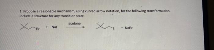Solved 1. Propose a reasonable mechanism, using curved arrow | Chegg.com