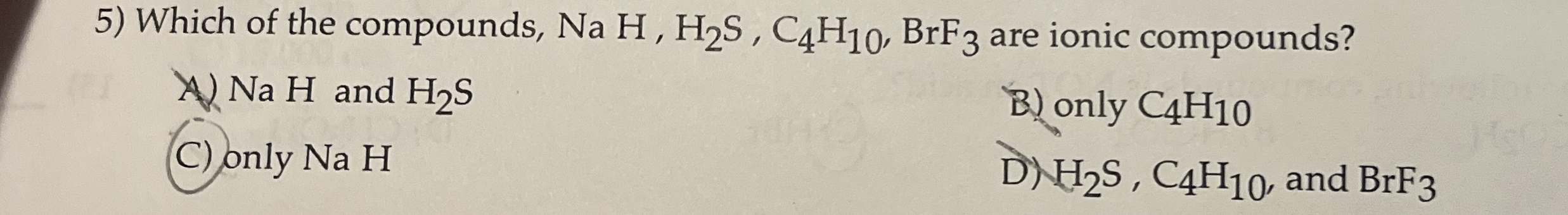 Solved Which of the compounds, NaH,H2S,C4H10,BrF3 ﻿are ionic | Chegg.com