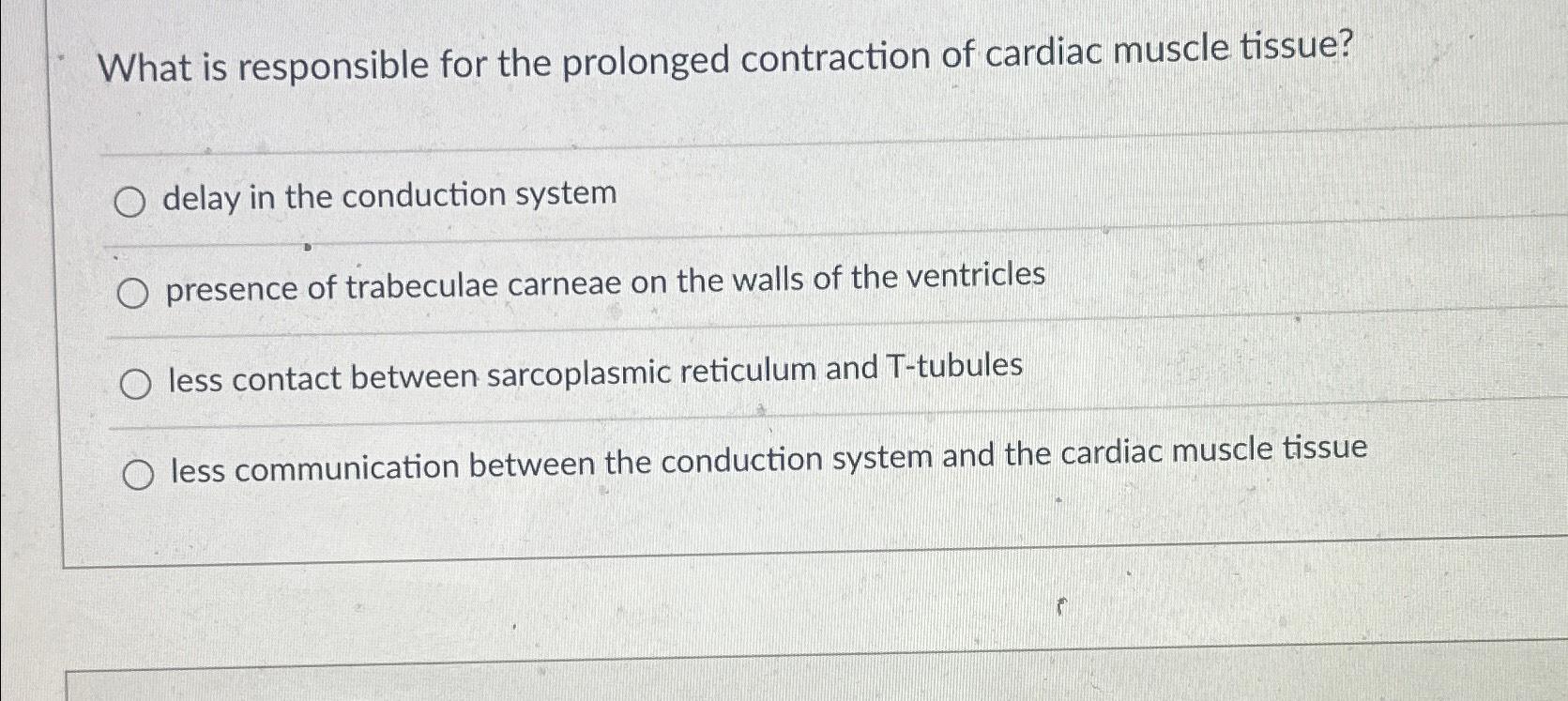 Solved What is responsible for the prolonged contraction of | Chegg.com
