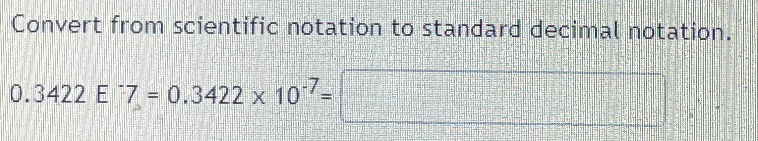 Solved Convert from scientific notation to standard decimal | Chegg.com
