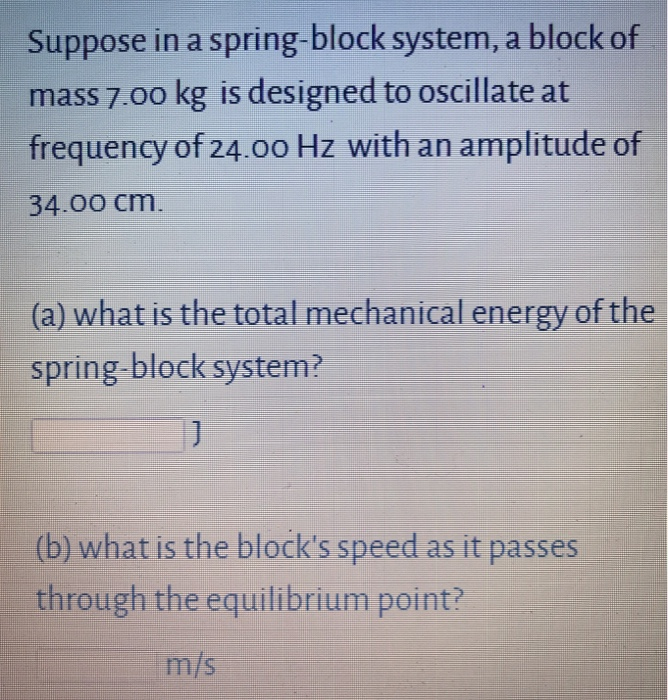 Solved Suppose in a spring-block system, a block of mass | Chegg.com