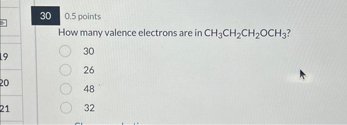 Solved How many valence electrons are in CH3CH2CH2OCH3 ? 30 | Chegg.com
