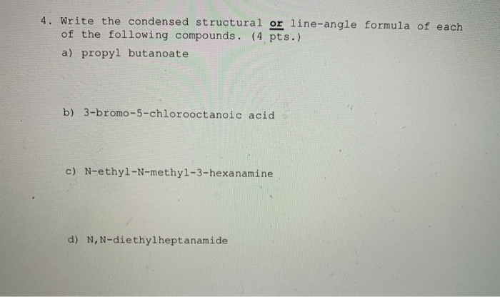 Solved 4. Write the condensed structural or line-angle | Chegg.com