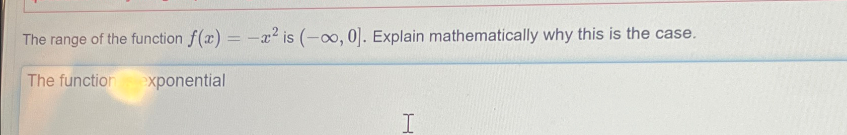 Solved The range of the function f(x)=-x2 ﻿is (-∞,0]. | Chegg.com