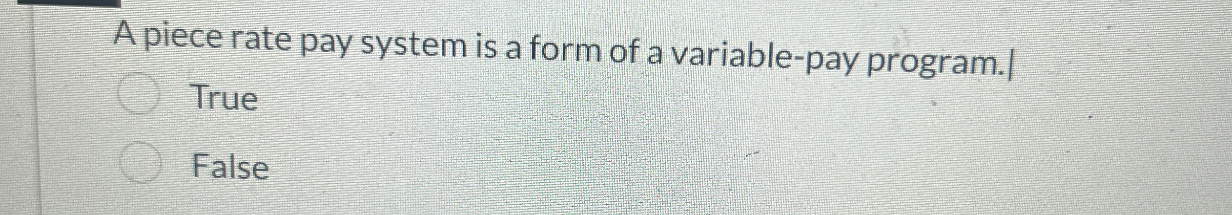 Solved A piece rate pay system is a form of a variable-pay | Chegg.com