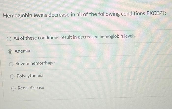 Solved Hemoglobin levels decrease in all of the following | Chegg.com