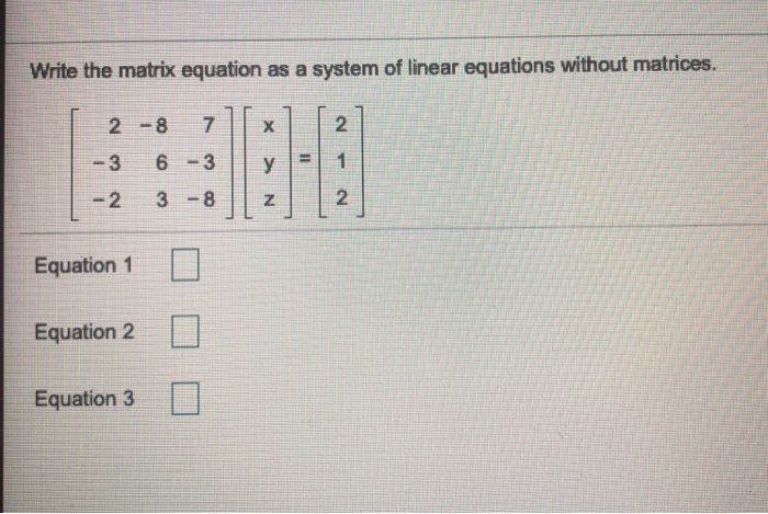 Solved Write the matrix equation as a system of linear | Chegg.com