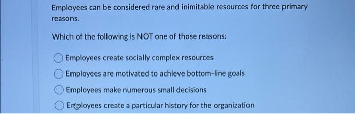 Solved Employees can be considered rare and inimitable | Chegg.com